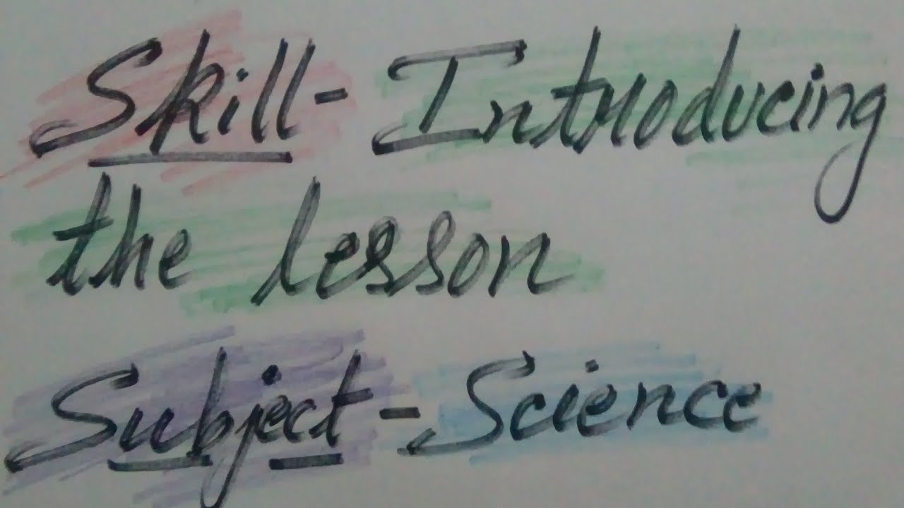 Micro-lesson Plan | Skill: Introducing the lesson | Subject: Science ...