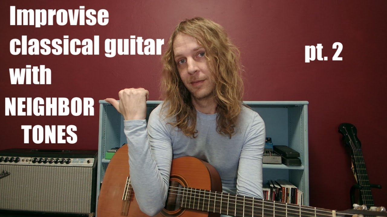 Neighbor Tones Level Up Your Classical Improvisation (Classical Guitar Improvisation part 2 ...