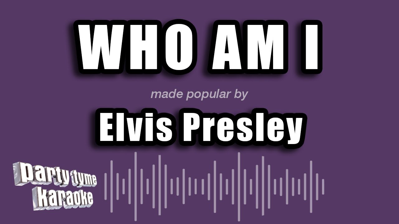 Elvis Presley - Who Am I (Karaoke Version) - YouTube