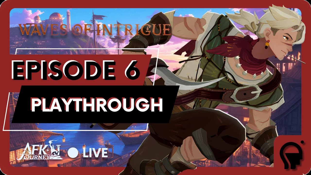 【AFK JOURNEY】WAVES OF INTRIGUE ~ Episode 6 - YouTube