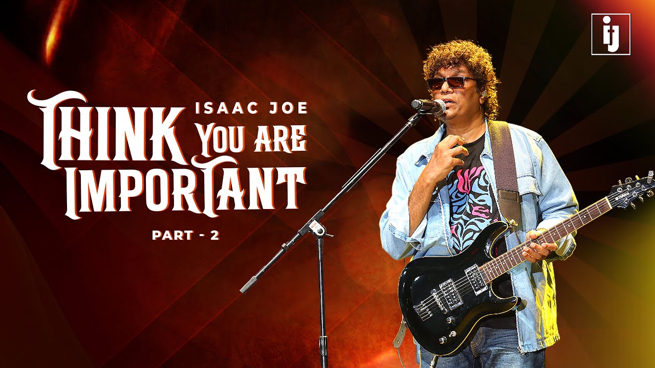 MUST LISTEN : ISAAC JOE : " THINK YOU ARE IMPORTANT - 2 " Tamil Message ...