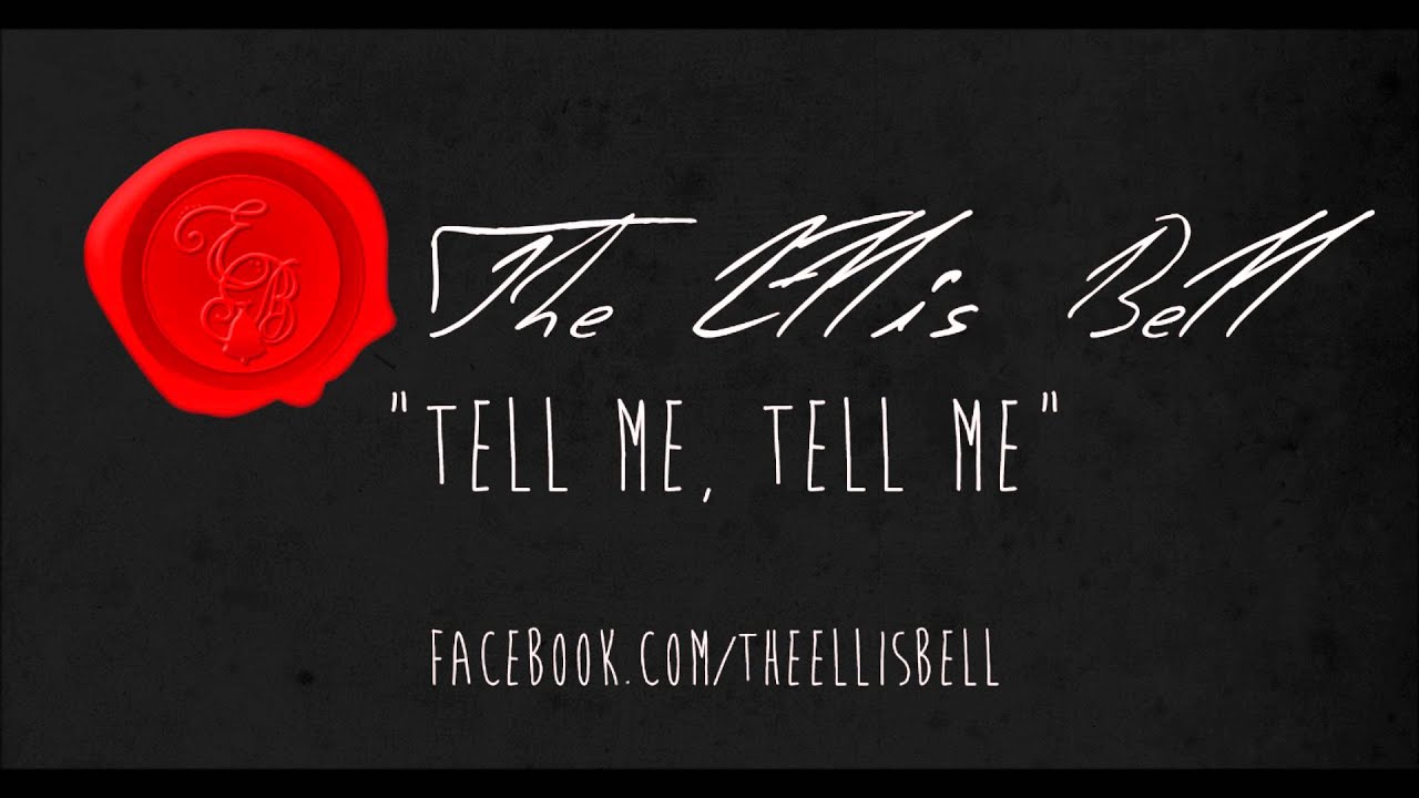 The Ellis Bell - "Tell Me, Tell Me" - YouTube