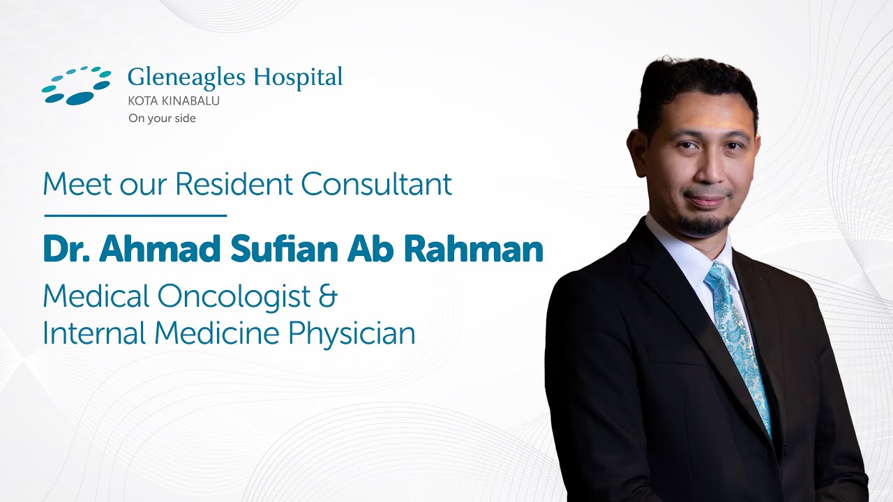 Get to know Dr. Sufian, our Medical Oncologist | Gleneagles Hospital ...