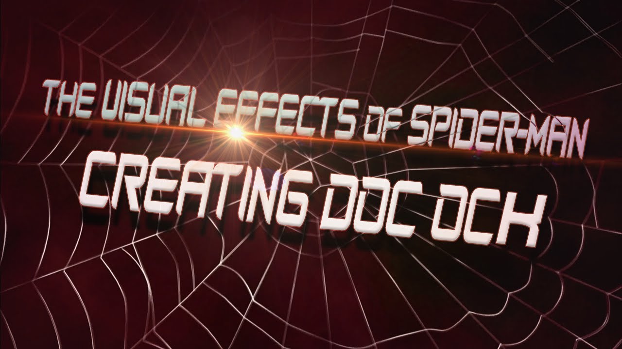Creating Doc Ock - The Visual Effects of Spider-Man 2 | Spider-Man ...
