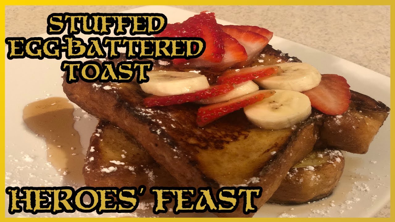 Heroes' Feast | Stuffed Egg-Battered Toast - YouTube