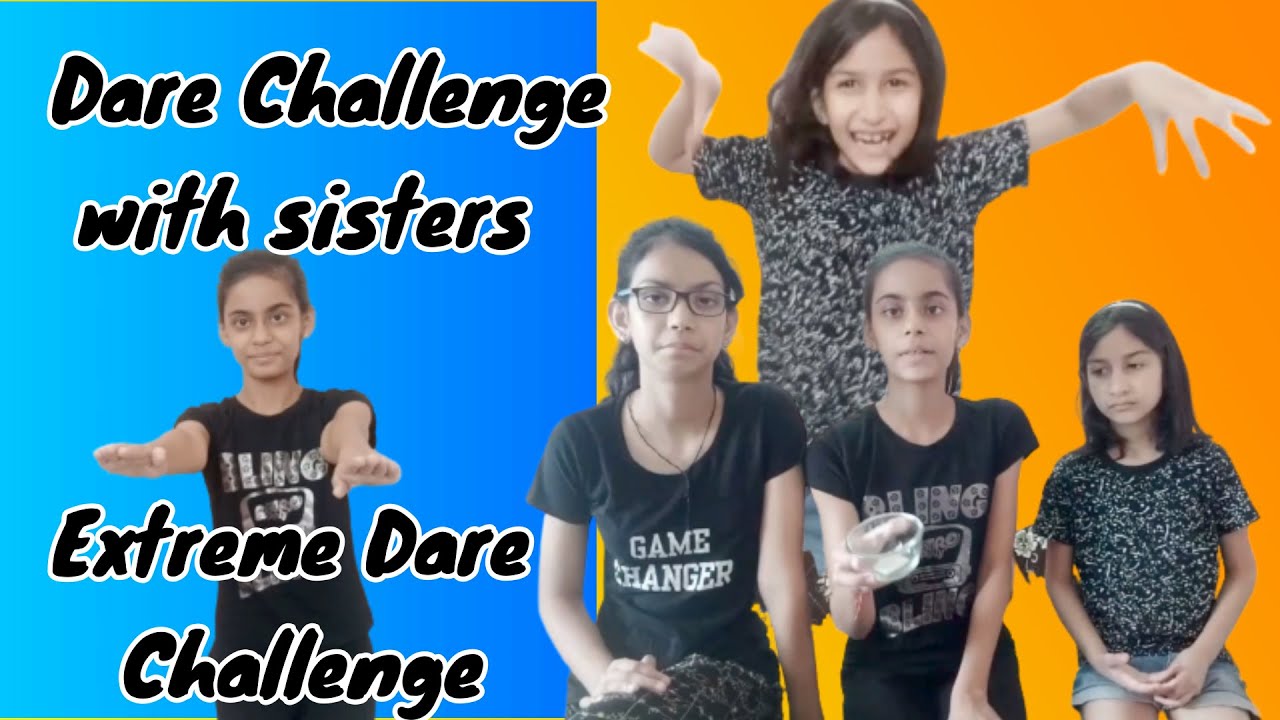 Dare Challenge with sisters | Extreme Dare Challenge | Challenges ...