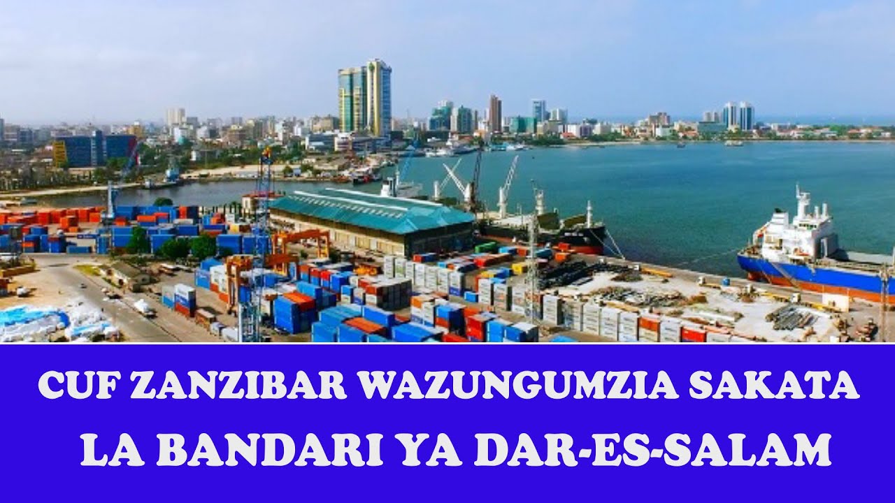 CUF ZANZIBAR WAZUNGUMZIA SAKATA LA BANDARI YA DAR ES SALAM - YouTube