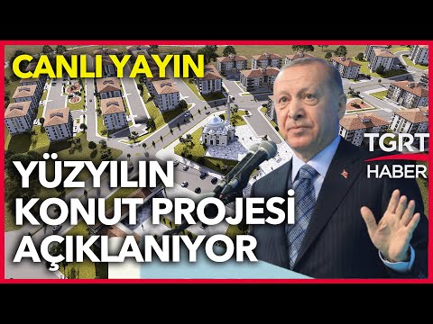 CANLI Cumhurbaşkanı Erdoğan Sosyal Konut Projesini Açıklıyor