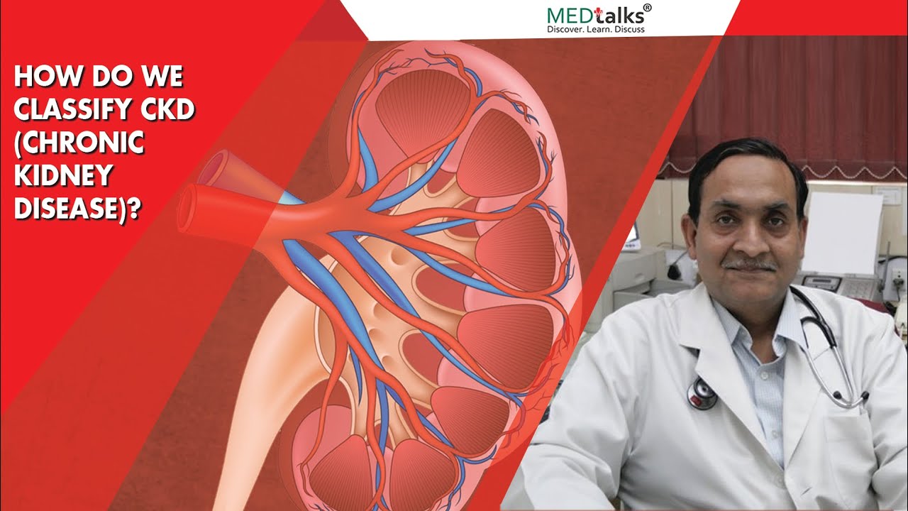 How do we classify CKD (Chronic Kidney Disease)? | Dr Sanjay Agrawal ...