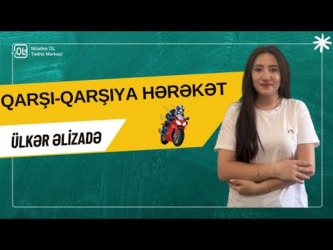 Sürət məsələləri | Qarşı-qarşıya hərəkət | Ülkər Əlizadə
