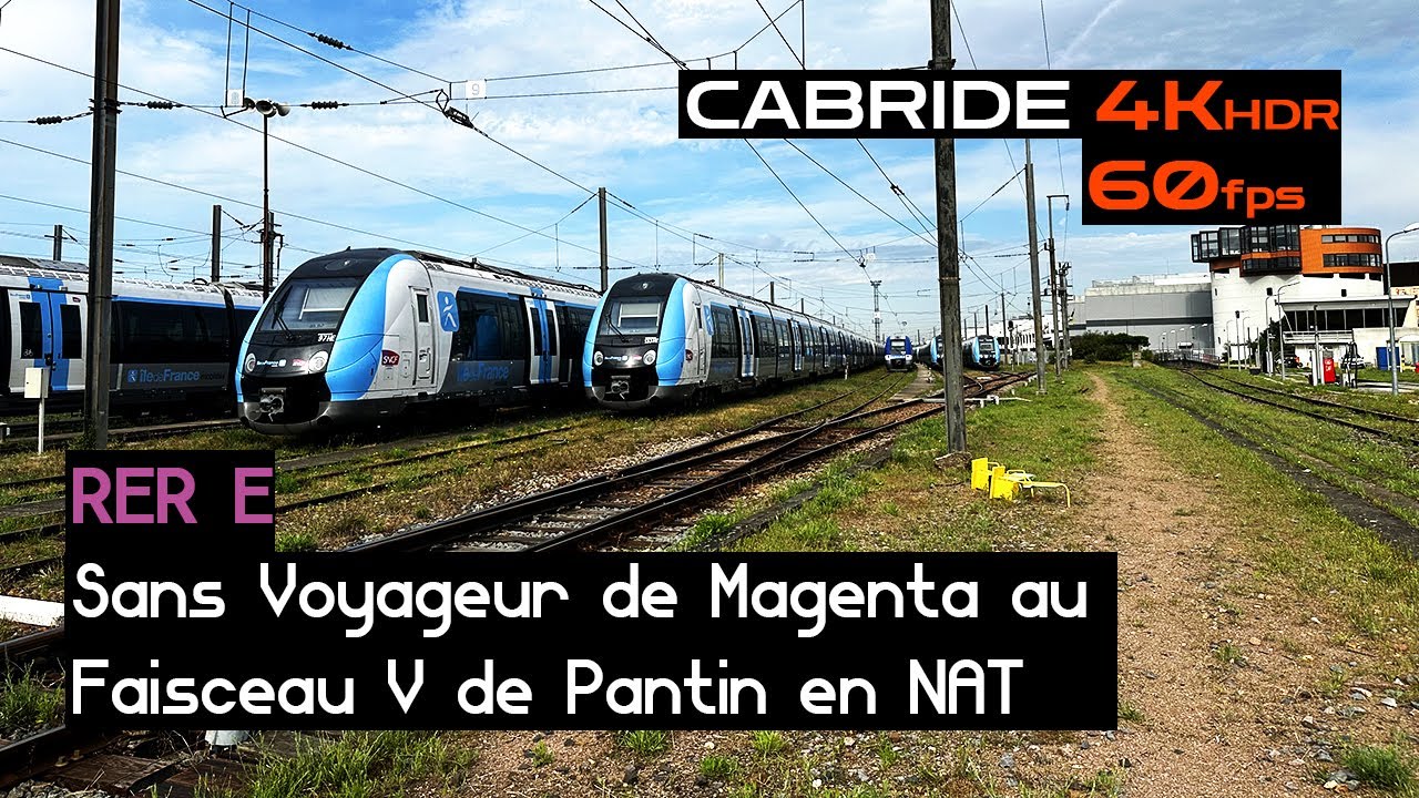 4Kᴴᴰᴿ60ᶠᵖˢ Cabride (RER E) mise en stationnement d'une UM de NAT de Magenta Pantin Faisceau V ...