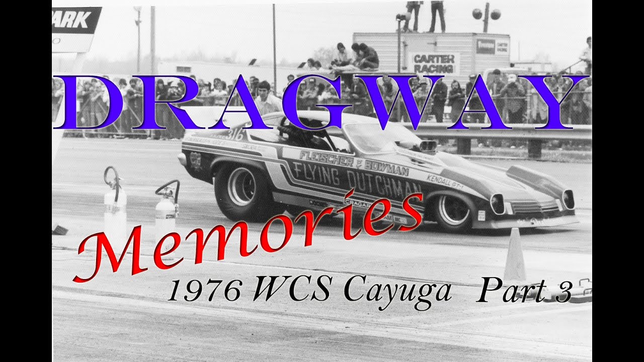 DRAGWAY Memories Series 1976 Cayuga WCS Part-3 - YouTube
