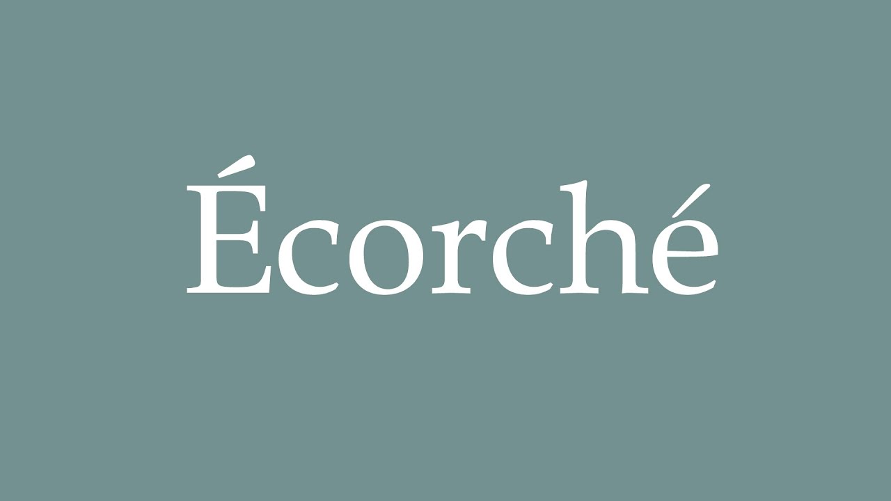 How to Pronounce ''Écorché'' (Skinned) Correctly in French - YouTube