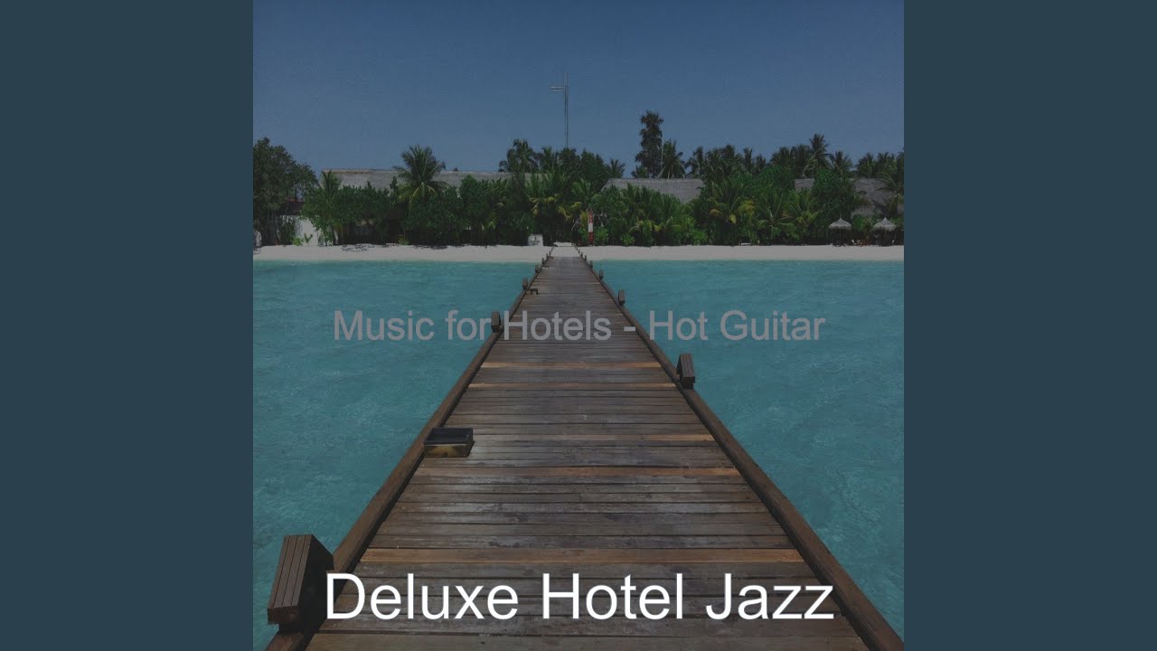 Hot Music for Luxury Resorts - YouTube