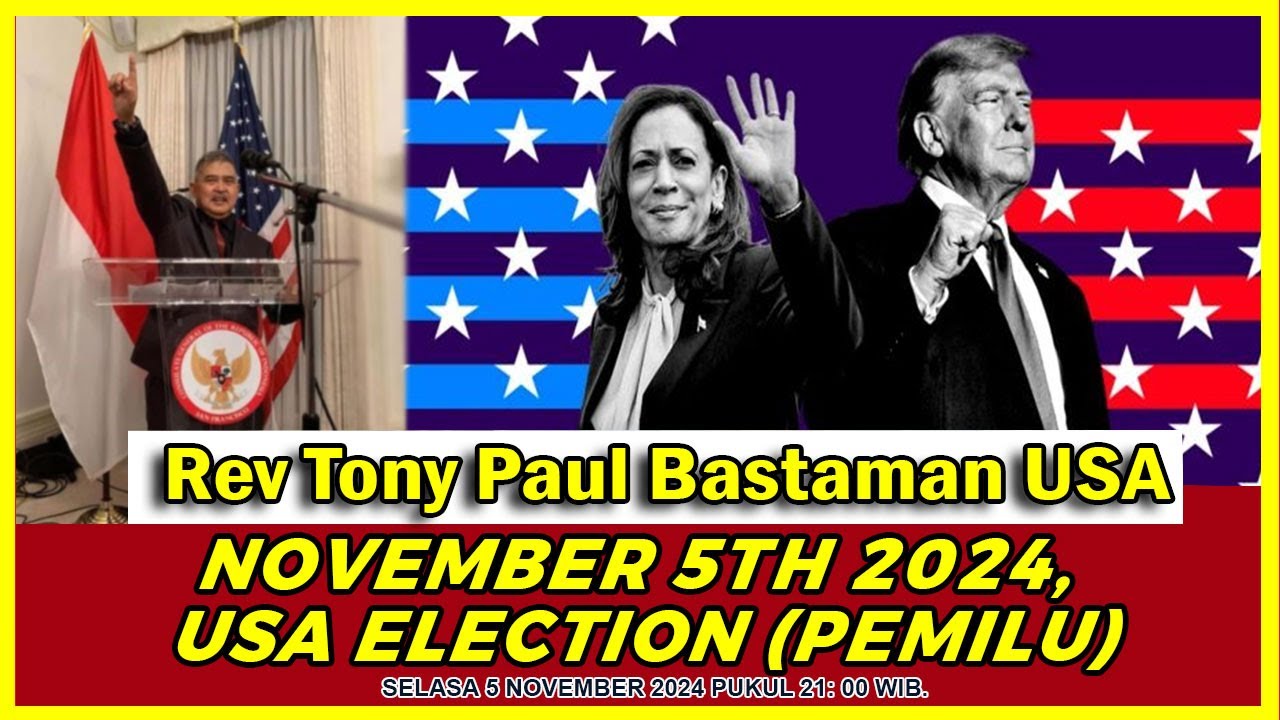 NOVEMBER 5TH 2024, USA ELECTION (PEMILU) | Rev Tony Paul Bastaman USA ...