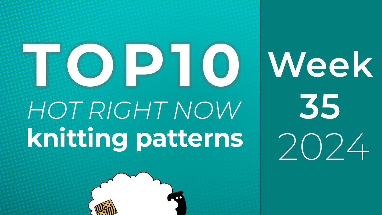 10 Knitting Patterns from Ravelry Hot Right Now | Top 10 charts - Week ...