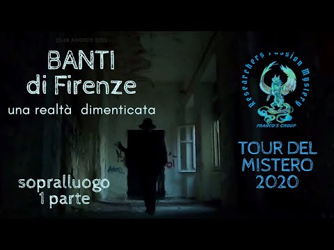 BANTI DI FIRENZE: Una realtà dimenticata. Esplorazione e indagine 1