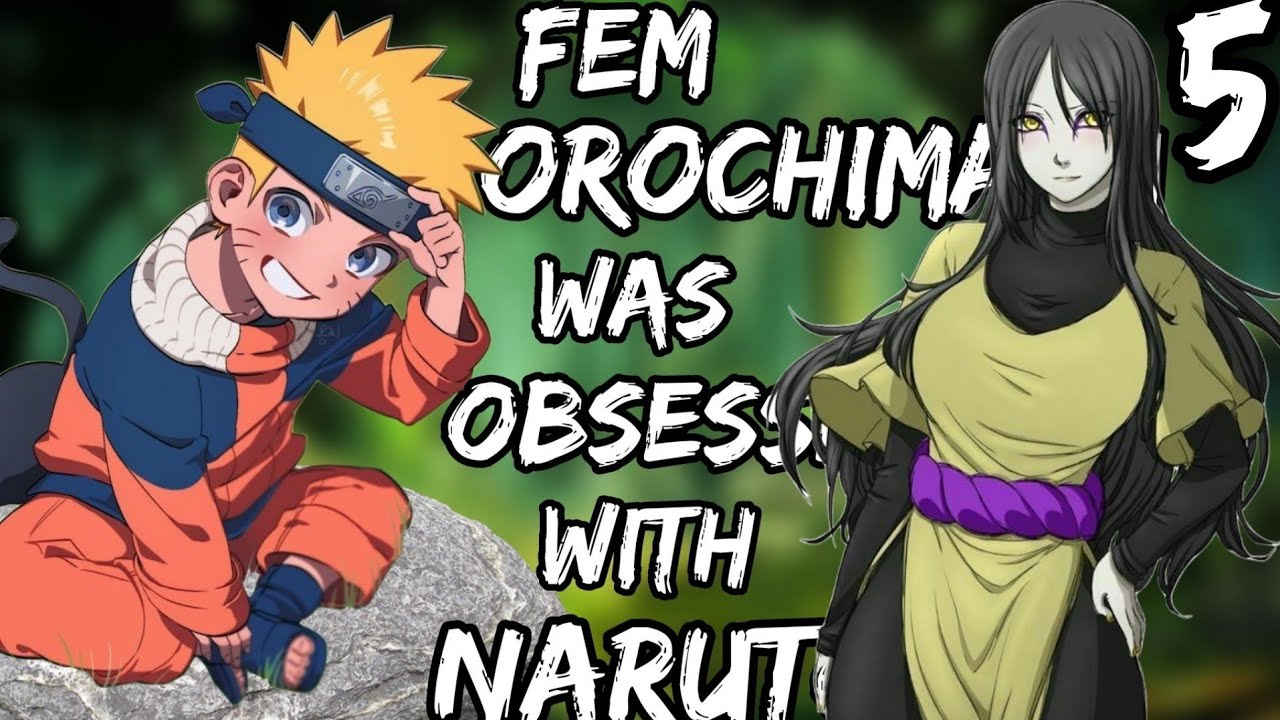 What if Fem Orochimaru was Obsessed with Naruto | Part 5 - YouTube