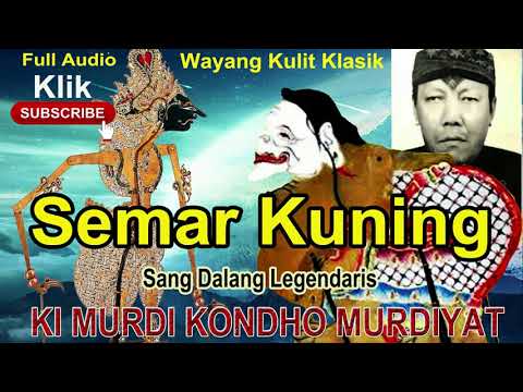 KI MURDI KONDHO MURDIYAT    SEMAR KUNING  Full Audio