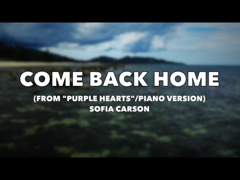 Sofia Carson - Come Back Home (From Purple Hearts Piano Version ...