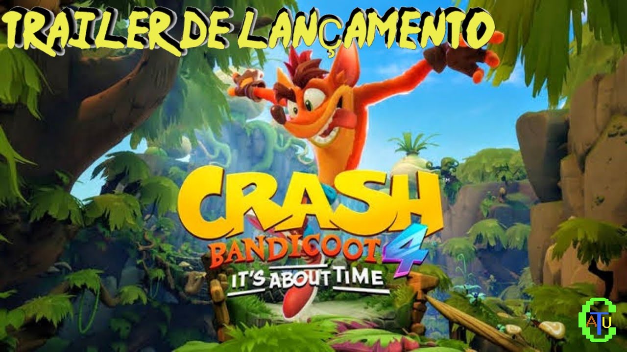 CRASH 4 IT'S ABOUT TIME - PS4/XONE | TRAILER DE LANÇAMENTO - YouTube