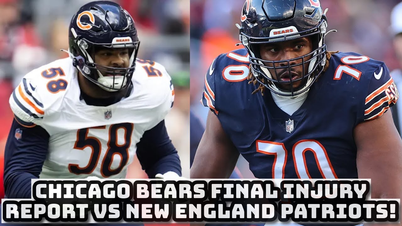 Chicago Bears FINAL Injury Report Vs Patriots: TWO STARTING OFFENSIVE ...