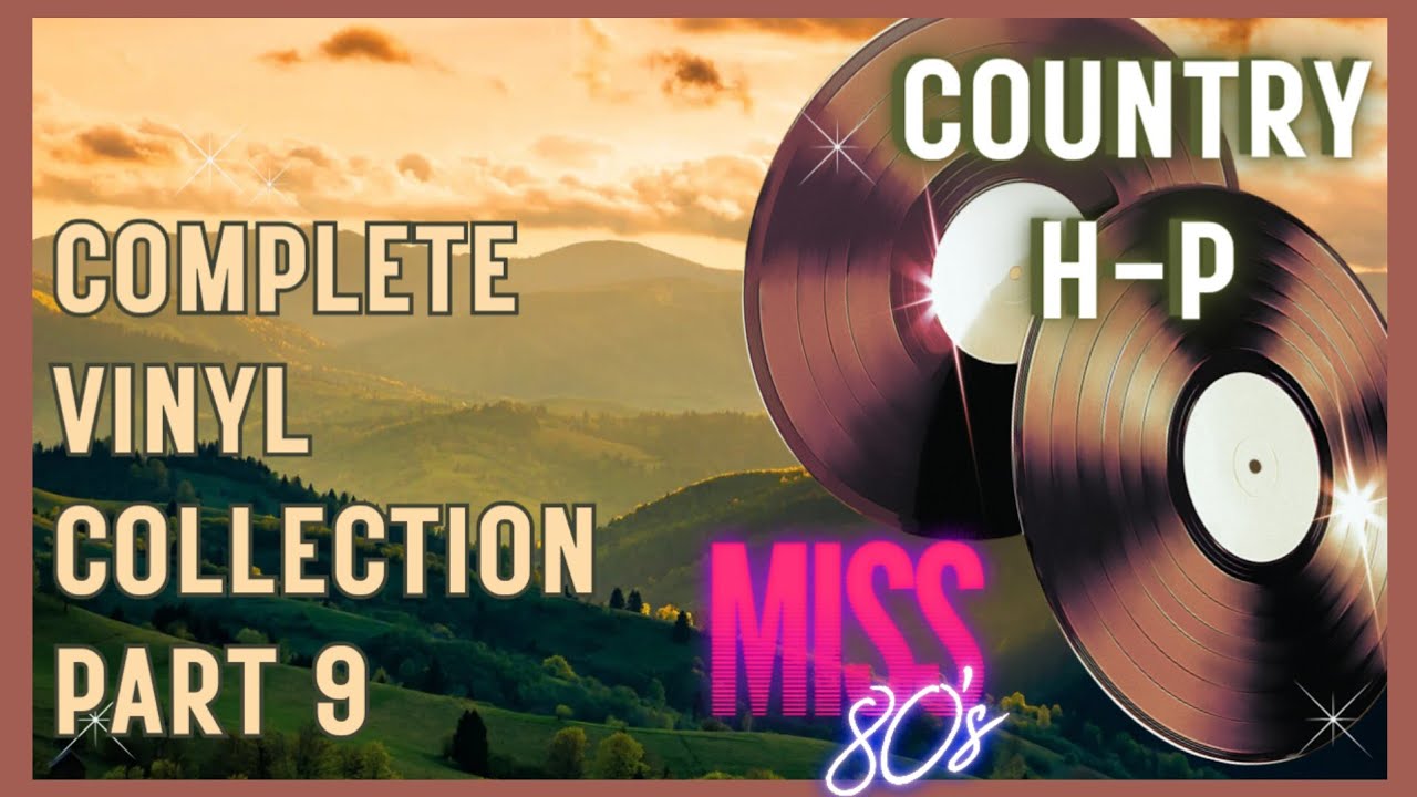 My Complete Vinyl Collection Part 9 • Country Music H-P - YouTube