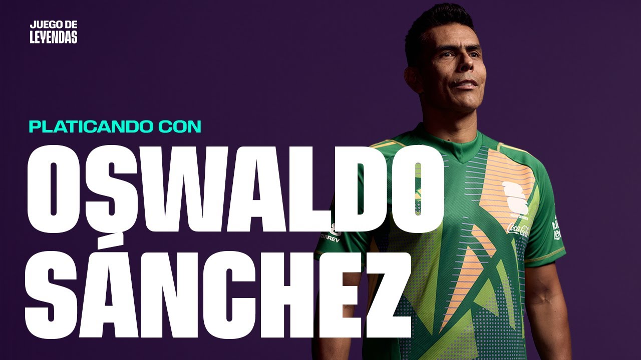 ¡Platicando con Oswaldo Sánchez! - YouTube