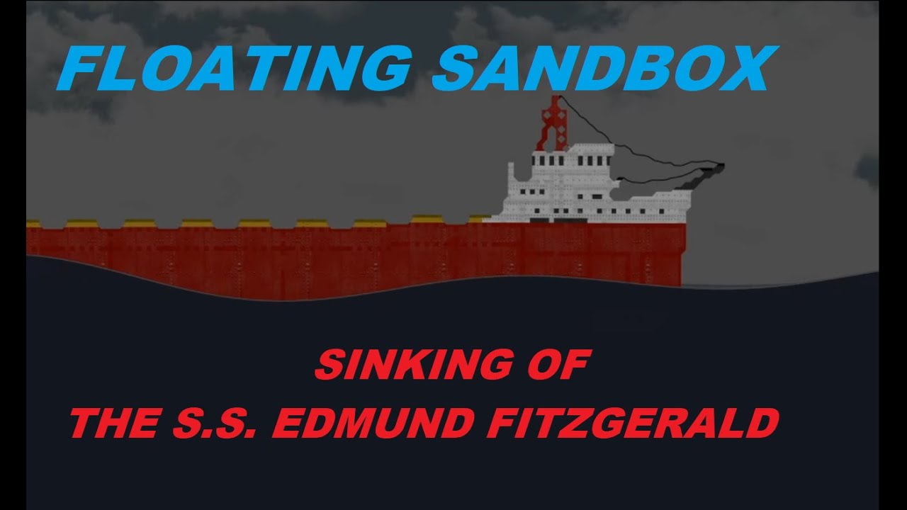 Floating Sandbox: Sinking Of The Edmund Fitzgerald - YouTube