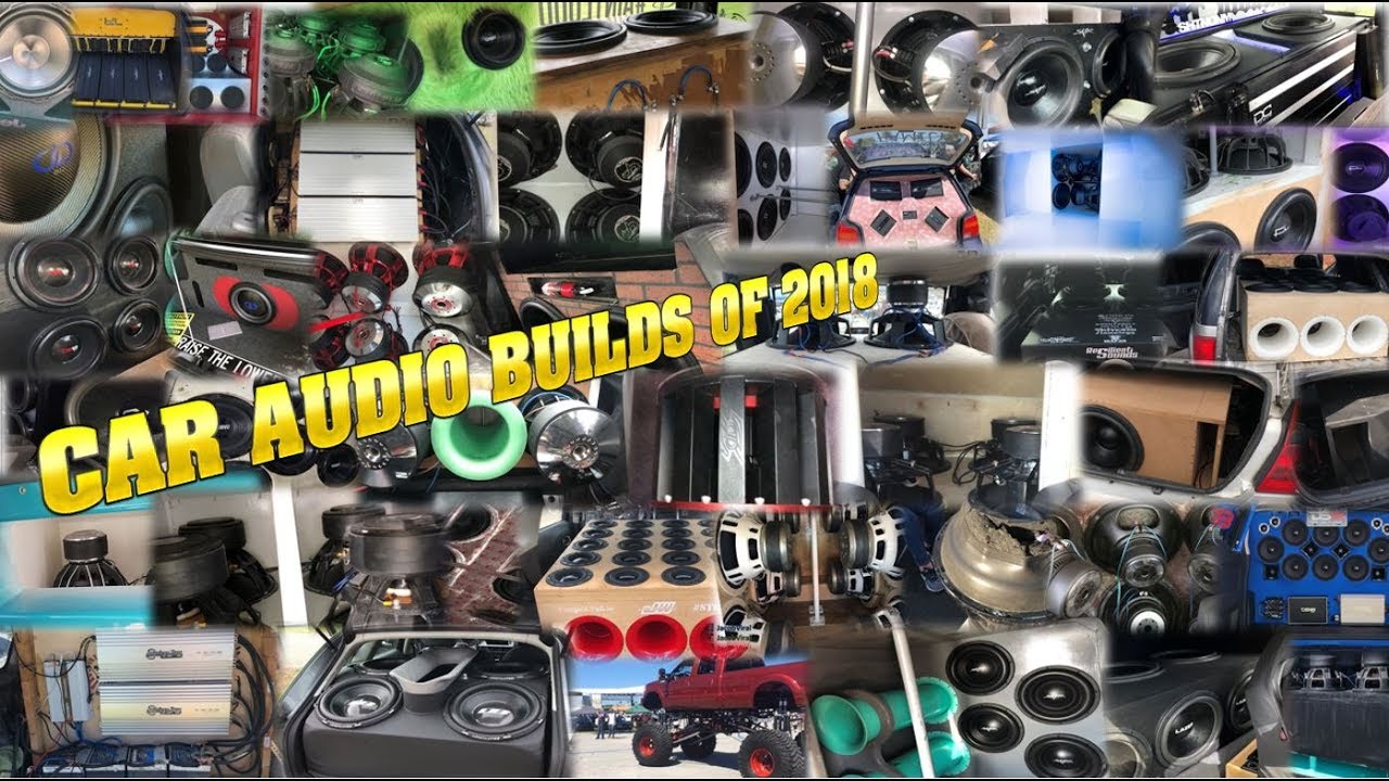 300 CAR AUDIO BUILDS IN 2018 - YouTube