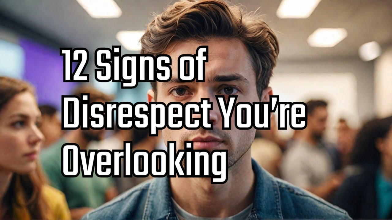 12 Sneaky Ways People Disrespect You Without You Noticing - YouTube