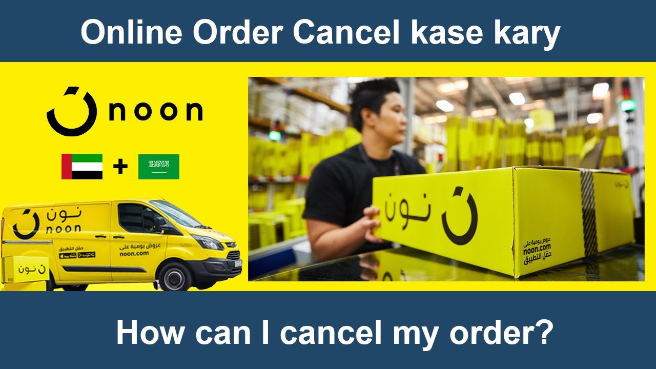 Noon cancel order | How can I cancel my Noon order? - YouTube