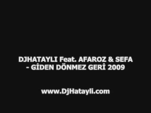 Dj Hatayli Ft Afaroz & Sefa - Giden Dönmez Geri 2009