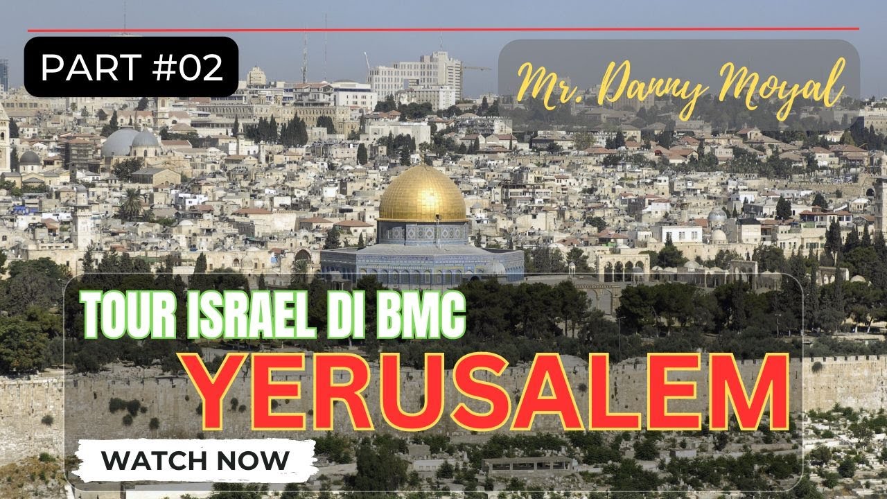 TOUR ISRAEL DI BMC - Yerusalem - Mr. Danny Moyal - YouTube