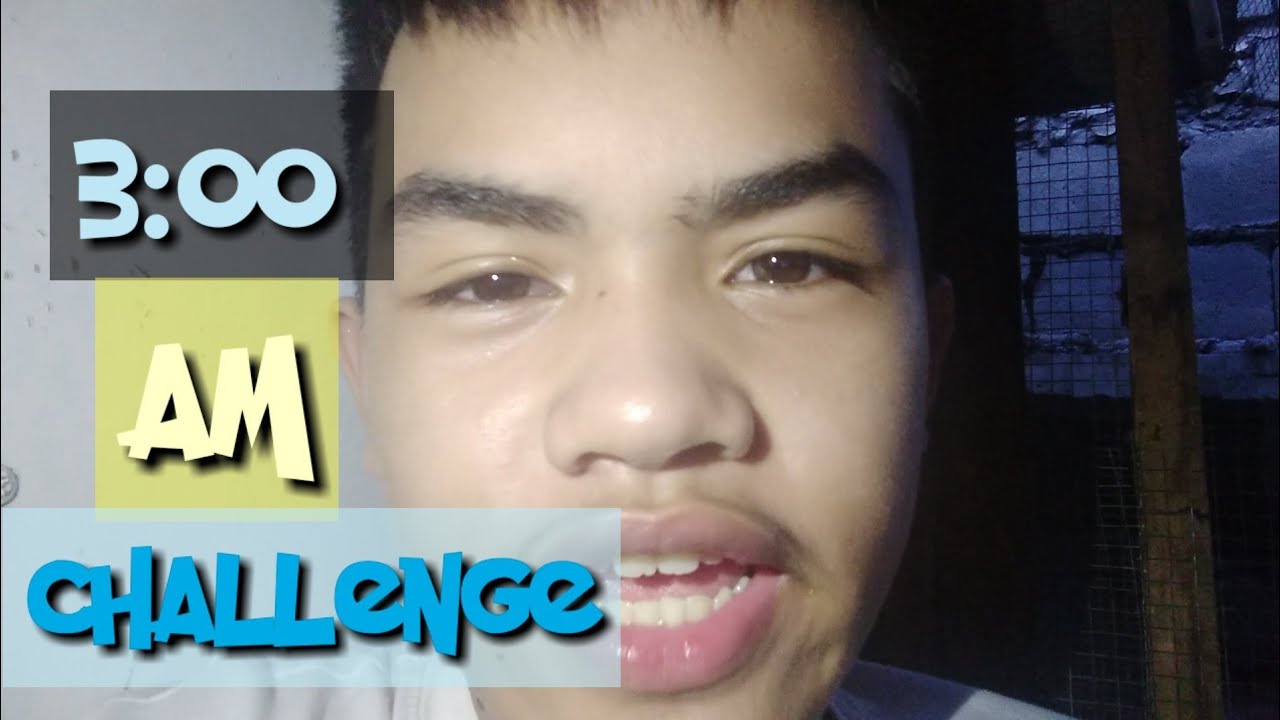 3:00 AM Challenge (Dramantic😒) - YouTube