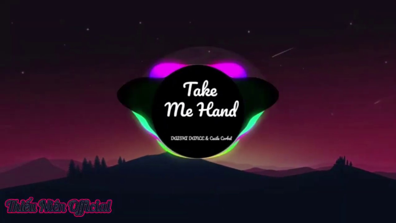 Take Me Hand Remix V2 || Daishi Dance feat Cecile Corbel || Hãy Nắm Tay ...