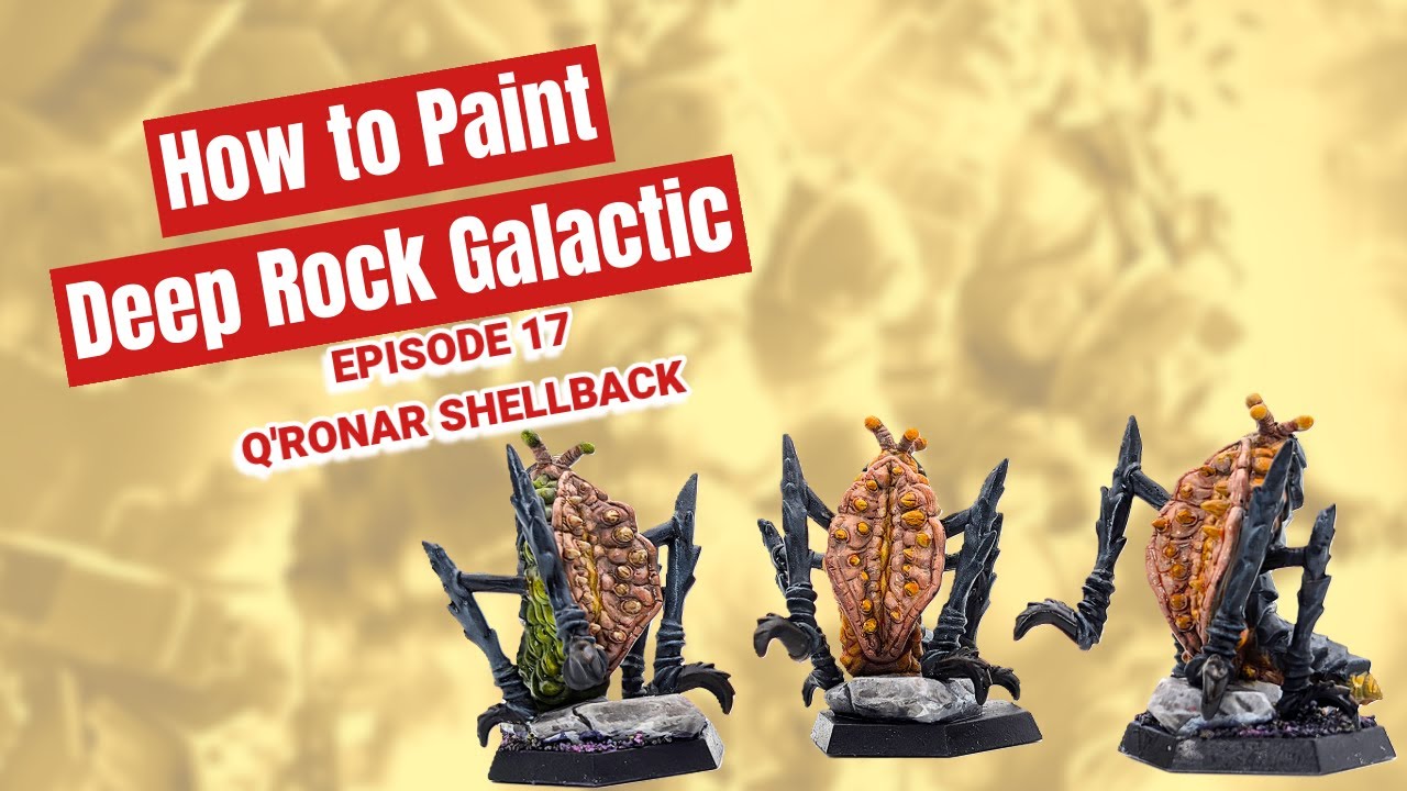 HOW TO PAINT DEEP ROCK GALACTIC: EPISODE 17 Q'RONAR SHELLBACK - YouTube