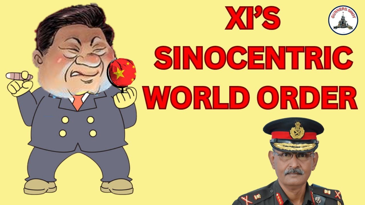 XI's SINOCENTRIC WORLD ORDER / LT GEN P R SHANKAR (R) - YouTube