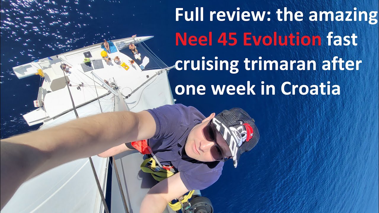 Neel 45 Evolution review after one week sailing in Croatia - YouTube