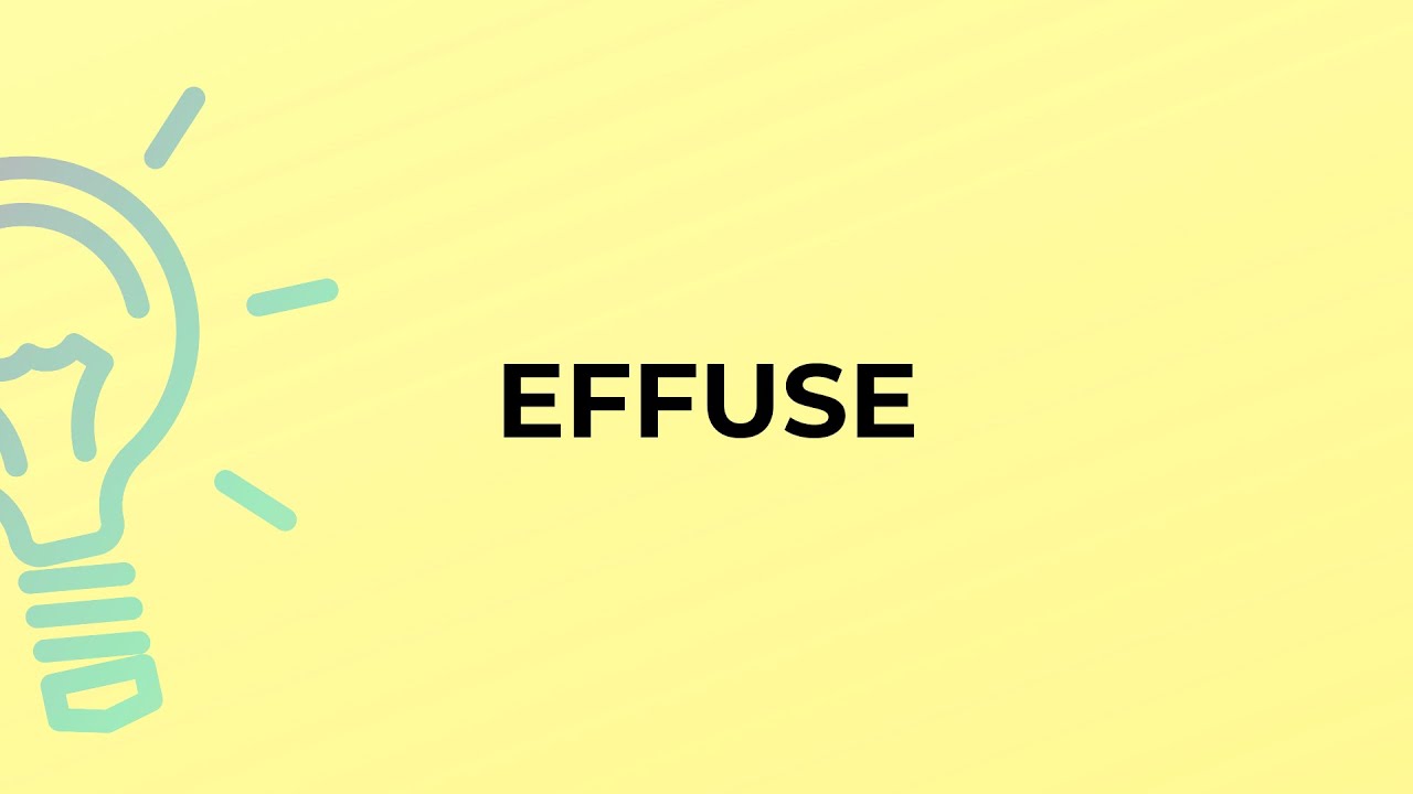 What is the meaning of the word EFFUSE? - YouTube