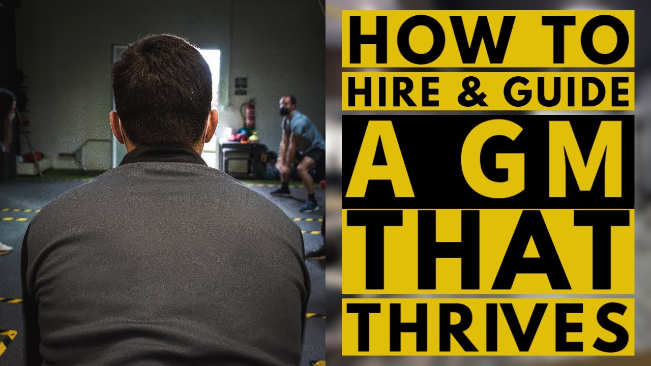 How to Hire and Guide a GM That Thrives at Your Gym - YouTube