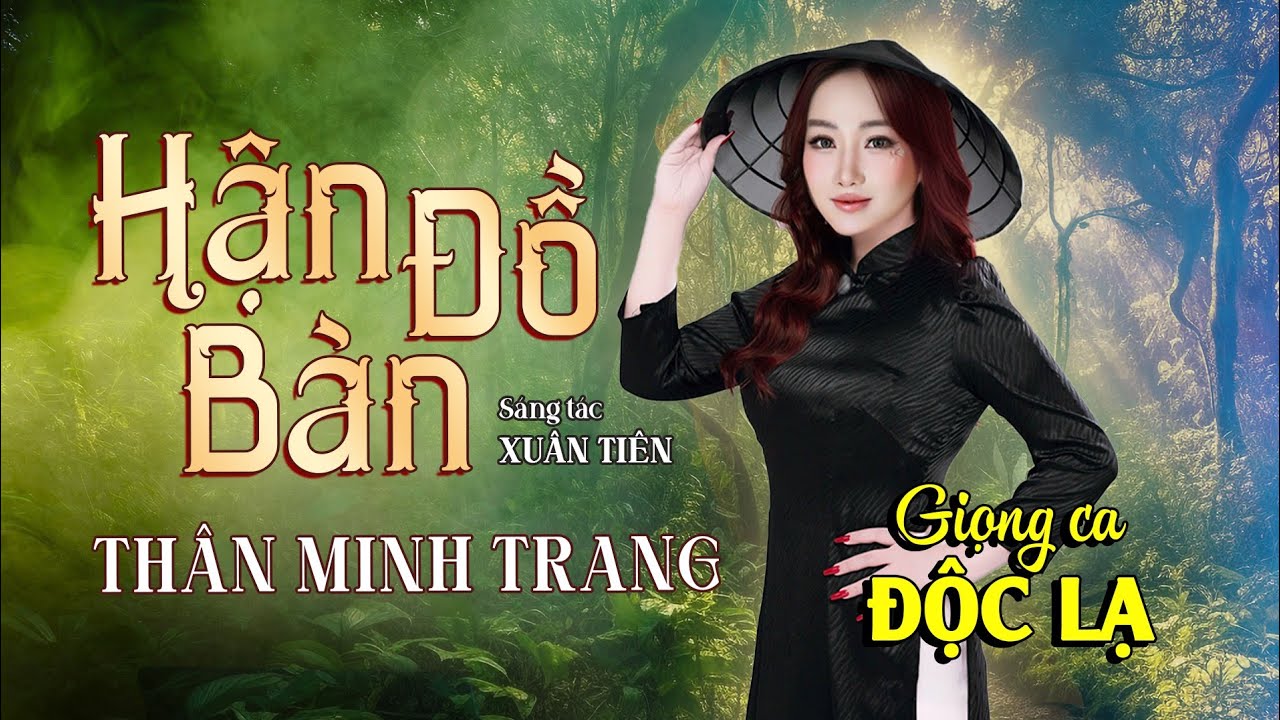 HẬN ĐỒ BÀN (Xuân Tiên) - Thân Minh Trang (Giọng ca Đa Thể Loại) | Nhạc ...