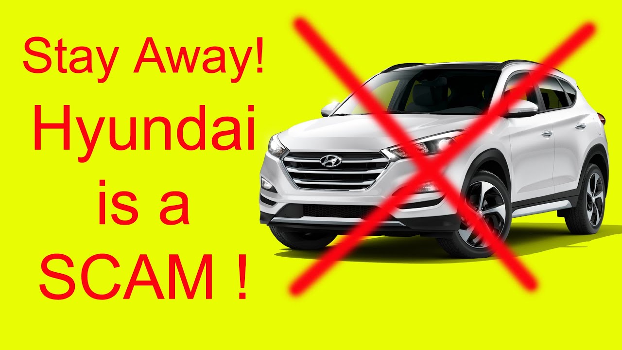 Hyundai is a SCAM! STAY AWAY From Buying Hyundai Cars!! [Full Story in ...