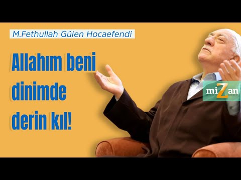Allahım beni dinimde derin kıl! | Mizan | M. Fethullah Gülen Hocaefendi