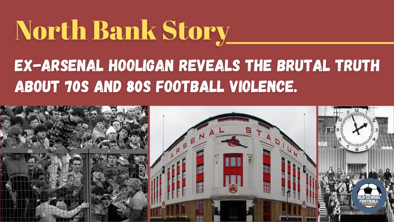 Ex Arsenal Hooligan Reveals the Brutal Truth About 70s and 80s Football ...