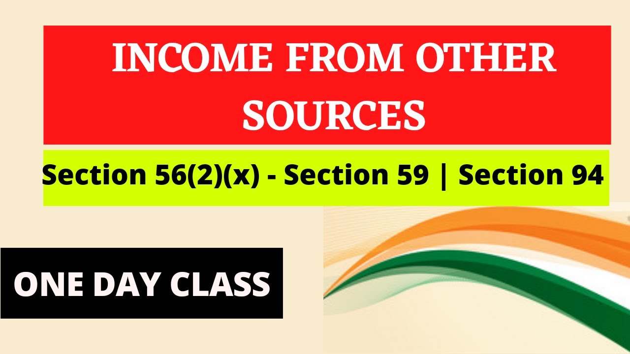 Income from Other Sources | Section 56(2)(x) - Section 59 | Section 94 ...