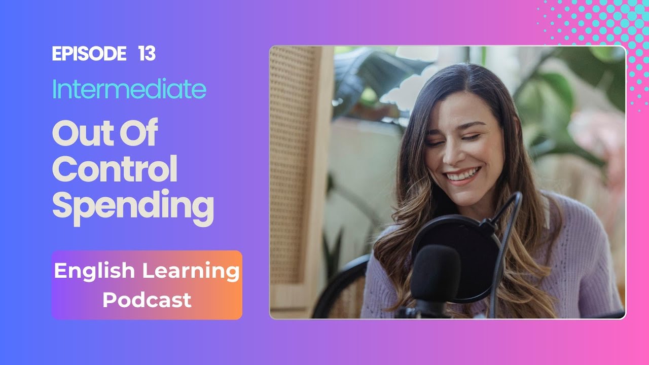 Out Of Control Spending | Intermediate | EnglishPod | Episode 013 - YouTube