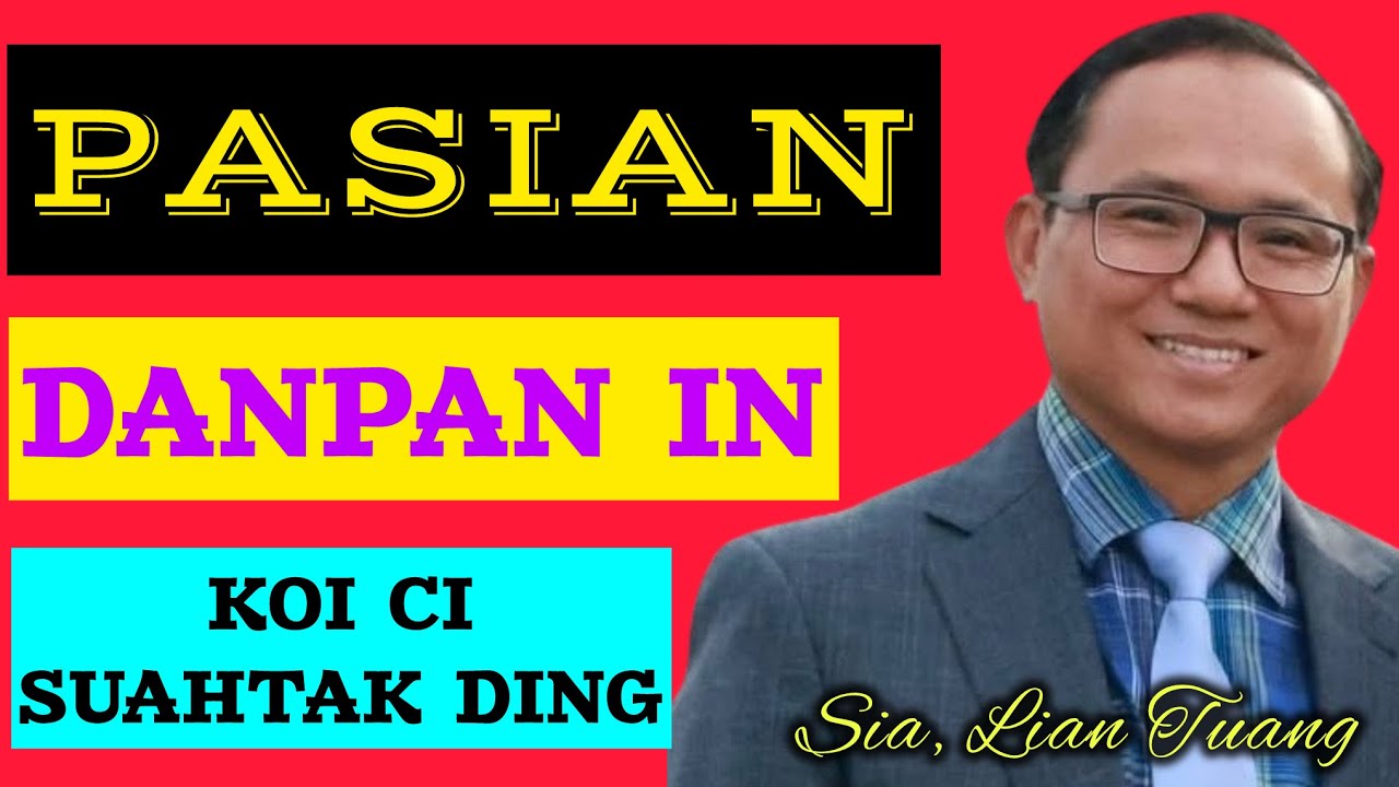 PASIAN DANPAN KOICI SUAHTAK DING || Sia, Lian Tuang - YouTube