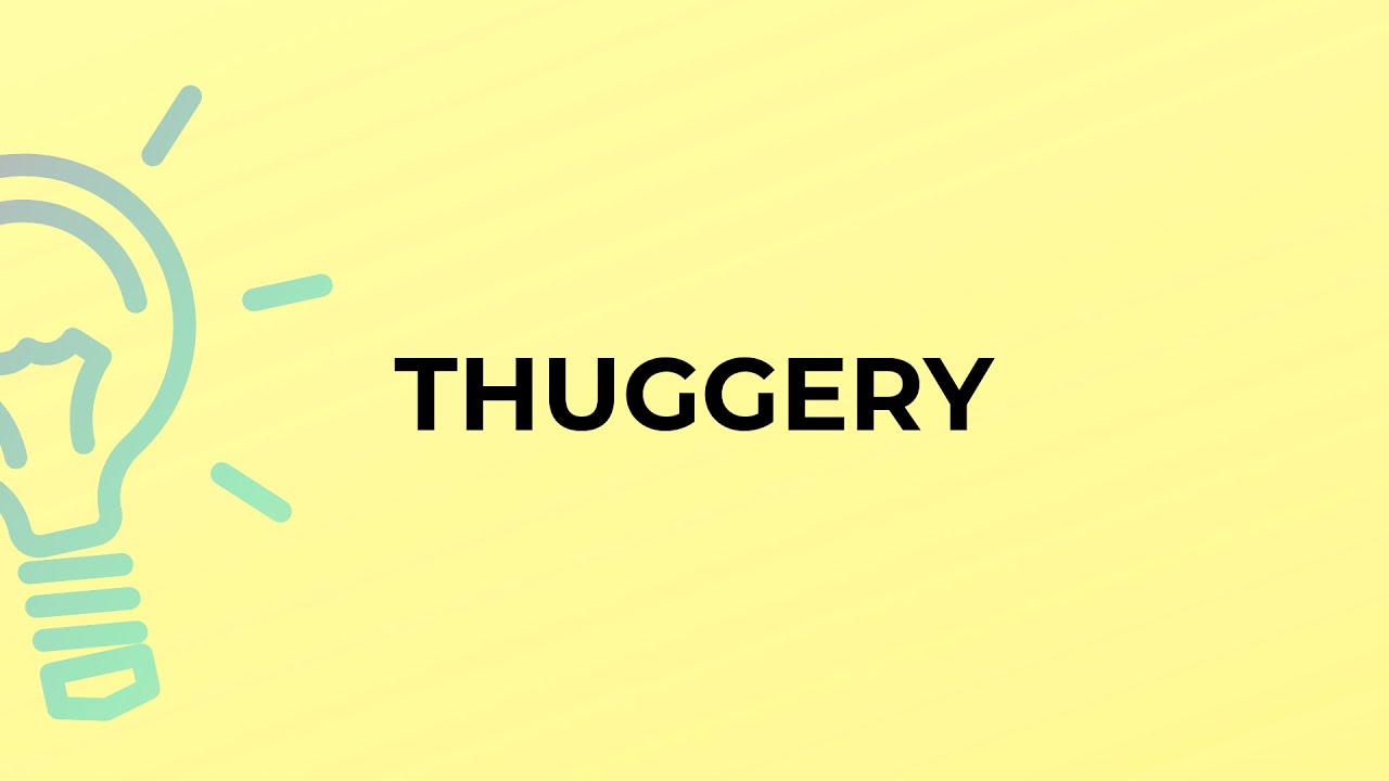 What is the meaning of the word THUGGERY? - YouTube