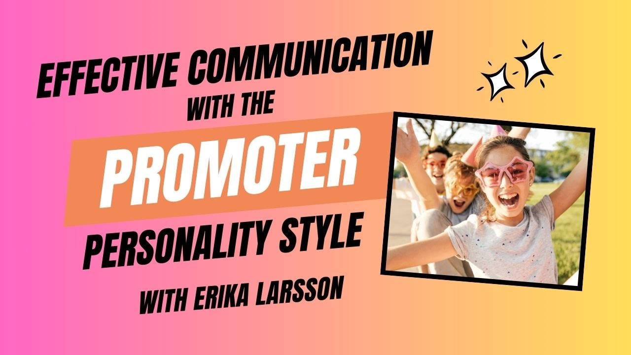 #2 of 4 Effective Communication with the Promoter Personality Style ...